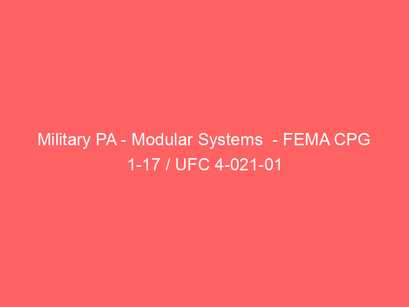Military PA - Modular Systems - FEMA CPG 1-17 / UFC 4-021-01 | Techomad ...