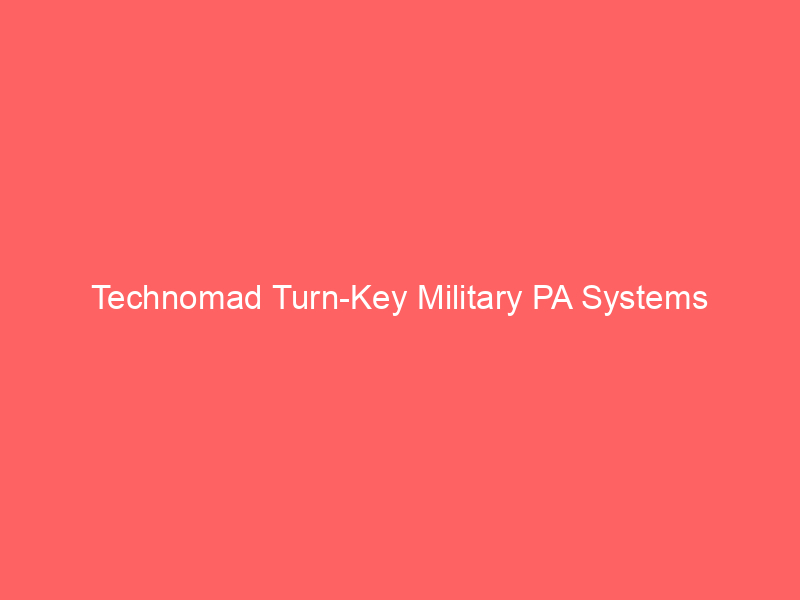 Technomad Turn-Key Military PA Systems | Techomad Military Audio Systems